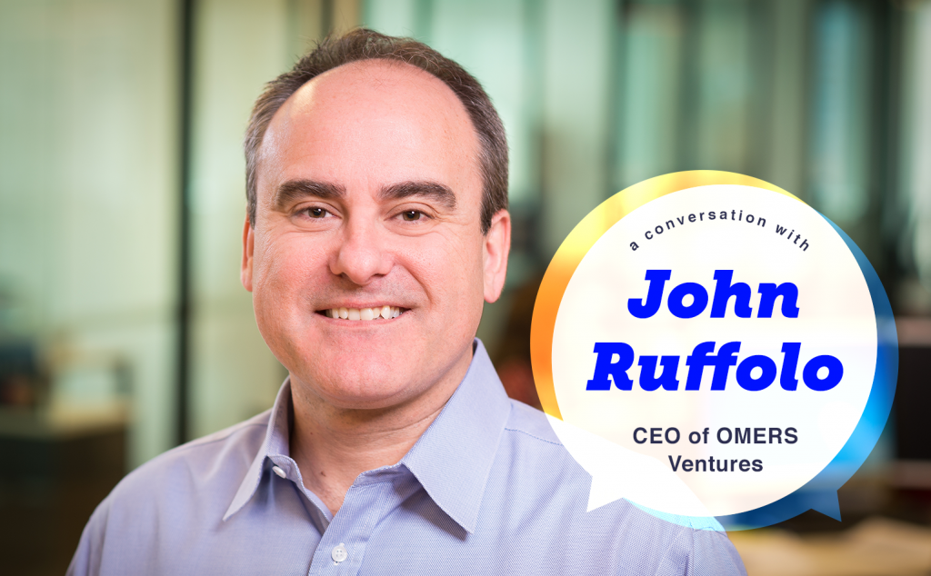 In Conversation w/ John Ruffolo (CEO @ OMERS Ventures)